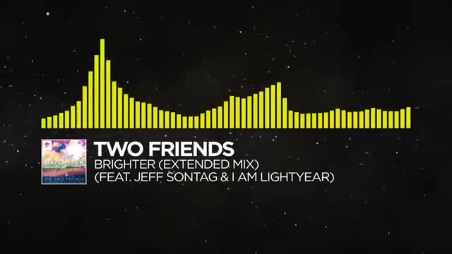 Two Friends - Brighter [Extended Mix] (Feat. Jeff Sontag & I am Lightyear) - Coub