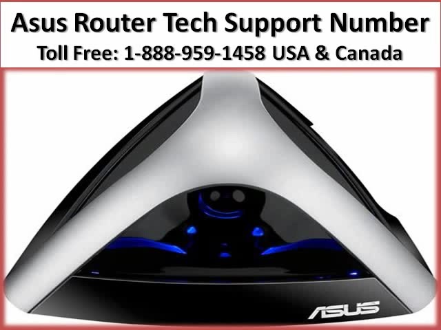 Asus Technical Support 1 888 959 1458 for ASUS Router & Modem USA ...