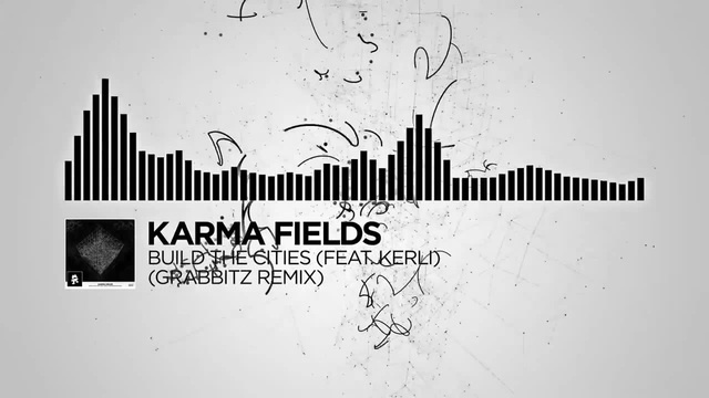 Karma Fields - Build The Cities (feat. Kerli) (Grabbitz Remix) - Coub