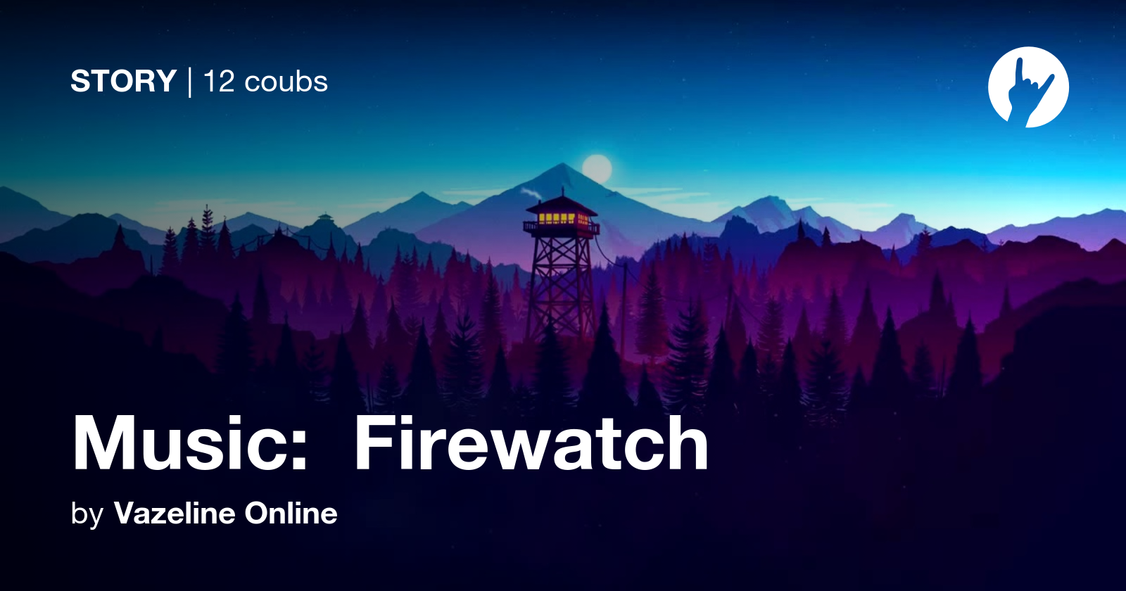 Music: Firewatch - Coub