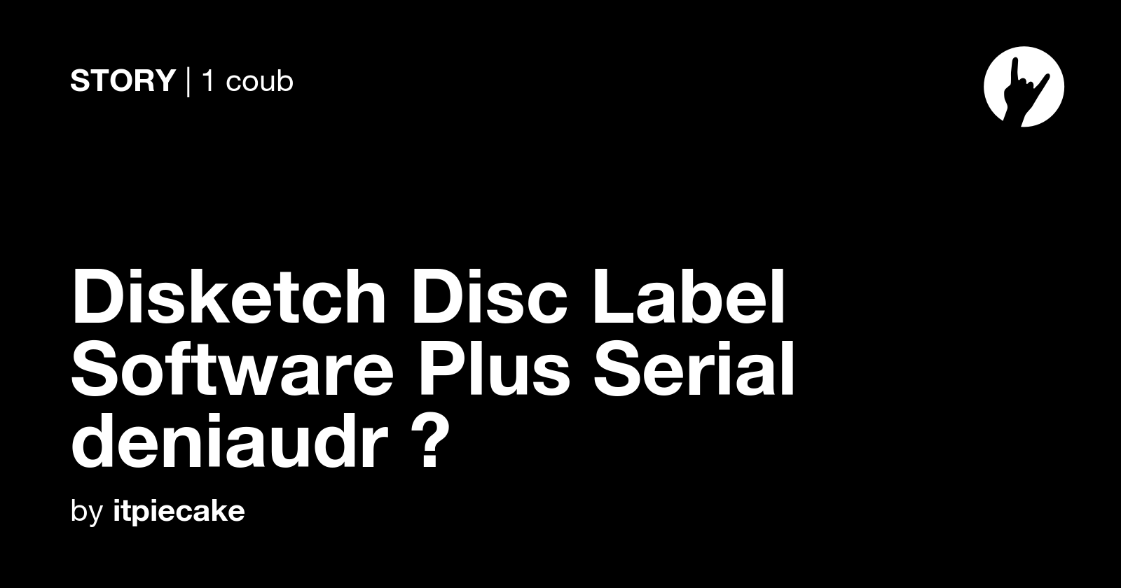 Disketch Disc Label Software Plus Serial deniaudr 🌠 - Coub